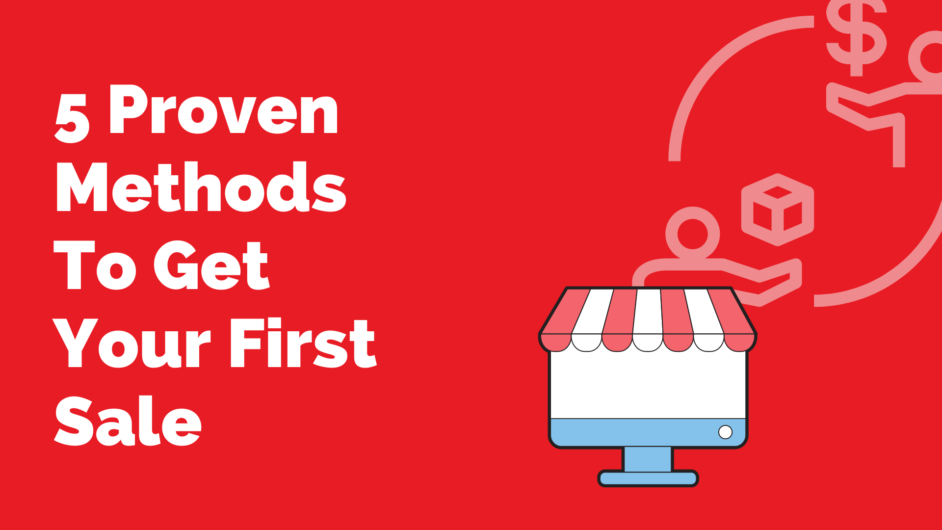 5 Proven methods to get your first sale